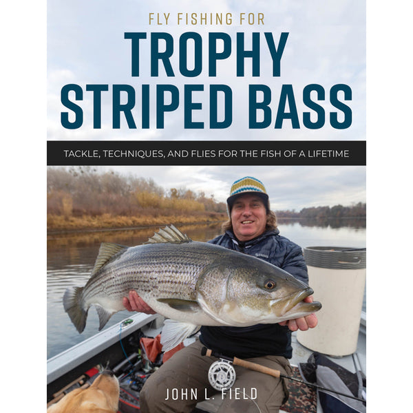 Fly Fishing for Trophy Striped Bass, John Field - The Compleat Angler